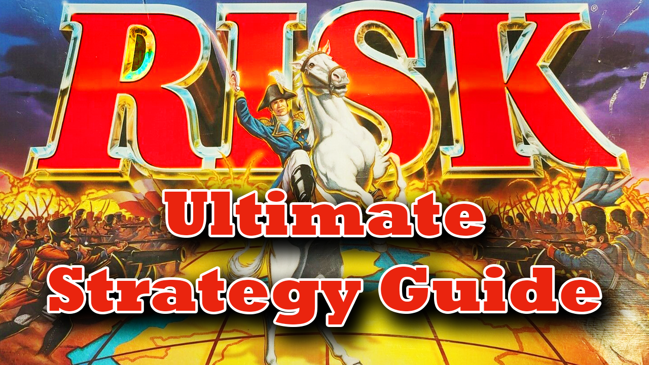 The Ultimate RISK Strategy Guide – Top Tips to Win More at Risk